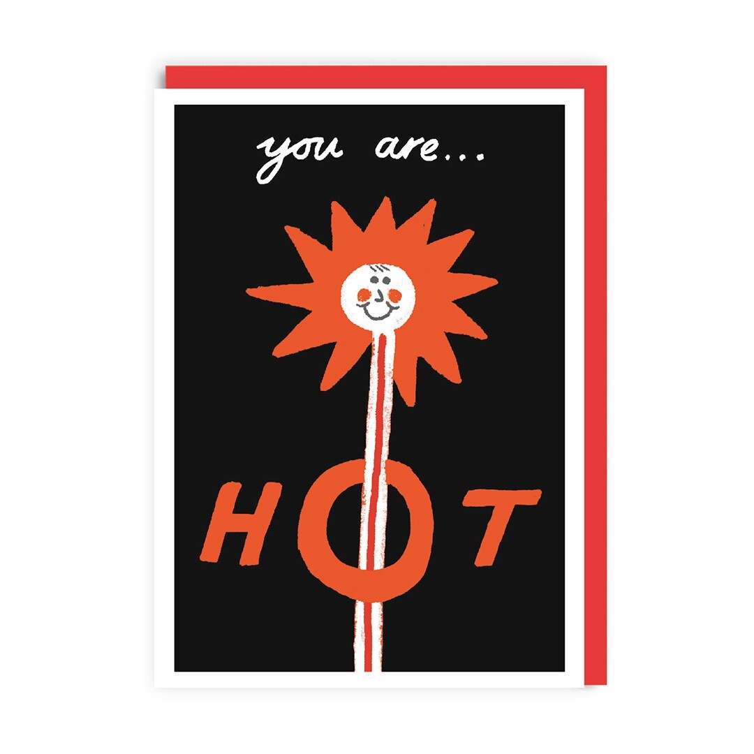 You are Hot Valentine's Day Card | Oliver Bonas